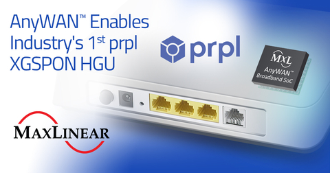 Industry’s First XGS-PON Gateway Running prplOS Powered By MaxLinear’s ...