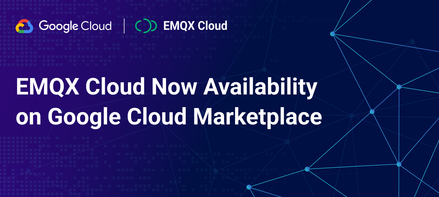 EMQ Delivers EMQX Cloud Through Google Cloud Platform Marketplace - The ...