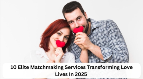 10 Elite Matchmaking Services Transforming Love Lives In 2025 - The ...